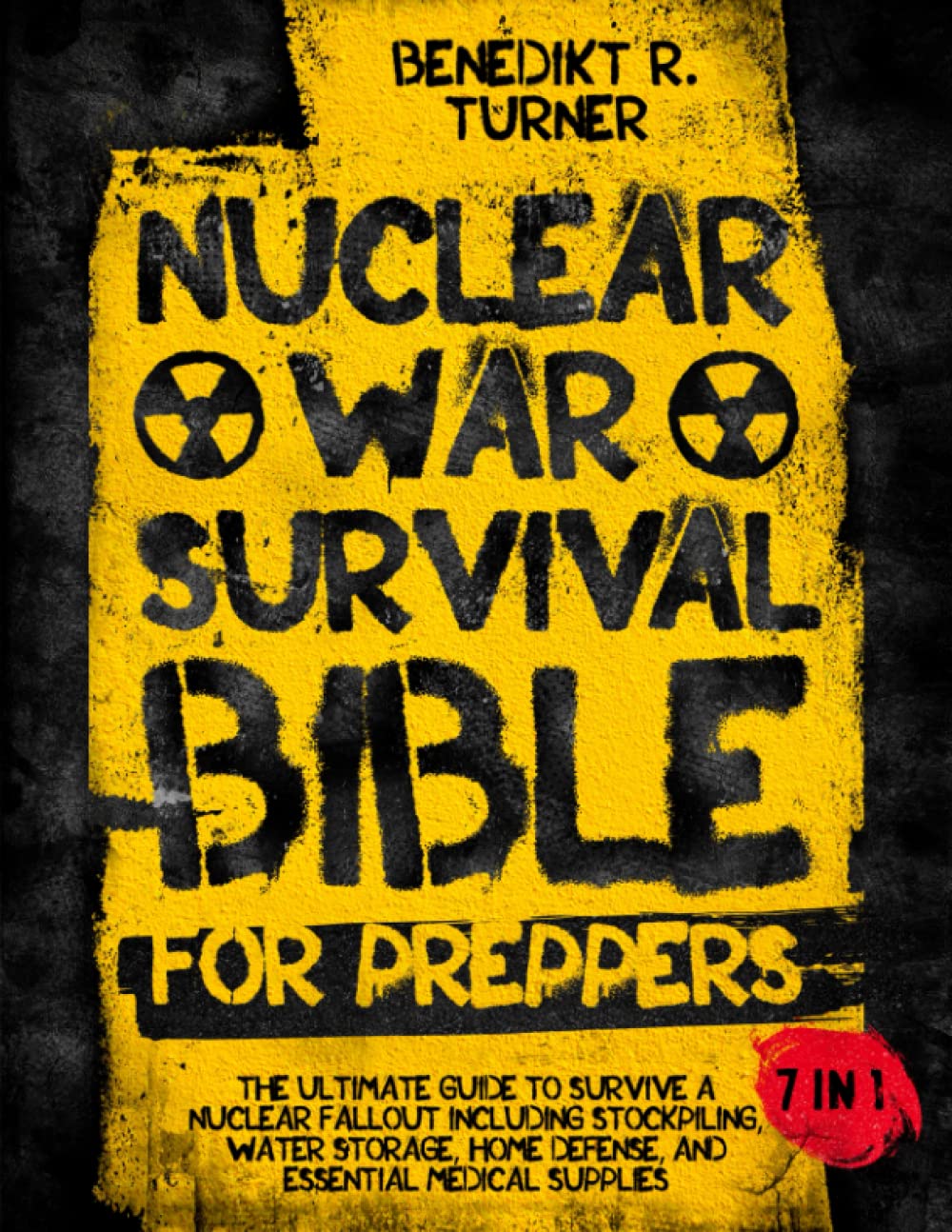 The Nuclear War Survival Bible for Preppers: The Ultimate Guide to Survive a Nuclear Fallout Including Stockpiling, Water Storage, Home Defense, and Essential Medical Supplies