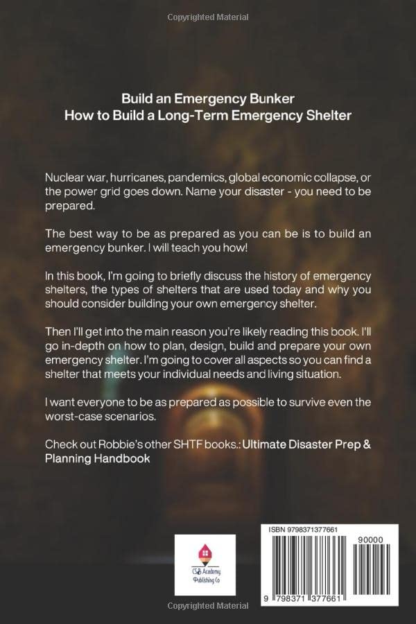 How to Design and Build a self-contained Emergency Underground Bunker: Prepper’s Guide to Survive SHTF Nuclear attack, Hurricane, Pandemic, Earthquake & other Man-Made & Natural disasters