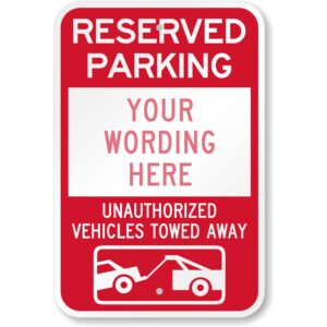 smartsign custom reserved parking sign - 12 x 18 inch, unauthorized vehicles towed sign, add text, 63 mil thick laminated aluminum, 3m engineer grade reflective, red and white, made in usa