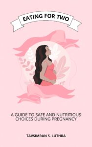 eating for two: a guide to safe and nutritious choices during pregnancy