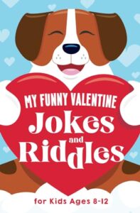 my funny valentine jokes and riddles for kids ages 8-12: the funniest and best valentine's day jokes, riddles, tongue twisters, knock-knock jokes, and ... for kids: kids joke books ages 7-9 8-12