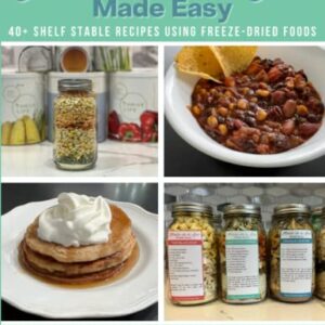 Meals-in-a-Jar Made Easy: 40+ Shelf Stable Recipes Using Freeze-Dried Foods