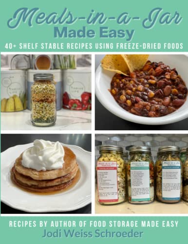 Meals-in-a-Jar Made Easy: 40+ Shelf Stable Recipes Using Freeze-Dried Foods