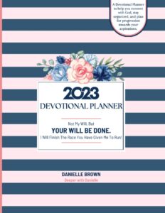 2023 devotional planner calendar (12 month): not my will, but your will be done - i will finish the race you have given me to run