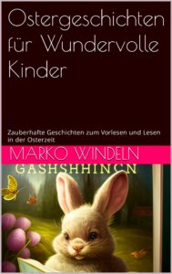 ostergeschichten für wundervolle kinder: zauberhafte geschichten zum vorlesen und lesen in der osterzeit (german edition)