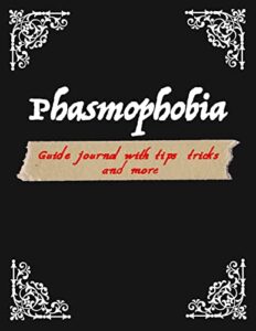 phasmophobia - guide with tips, tricks, and more