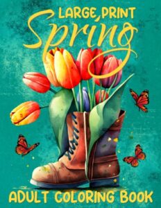 large print spring adult coloring book: 50 beautiful spring-themed coloring pages for adults and seniors | easy and simple spring designs for stress relief and relaxation