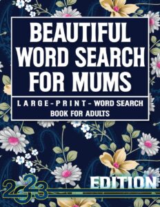 beautiful word search for mums: large print word search puzzle book for mums adults & all puzzles fans