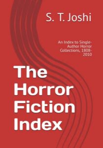 the horror fiction index: an index to single-author horror collections, 1808-2010