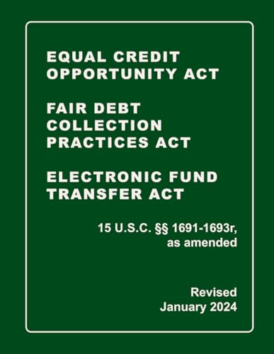 Equal Credit Opportunity Act | Fair Debt Collection Practices Act | Electronic Fund Transfer Act | 15 U.S.C. §§ 1691-1693r, as amended Revised: A Quick Reference Guide of the FCRA (CCPA Compliance)