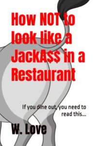 how not to look like a jacka$$ in a restaurant: if you dine out, you need to read this...