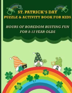 st. patrick's day puzzle & activity book for kids: hours of boredom busting fun for 8-12 year olds wordsearch, crosswords, limericks ,coloring and more