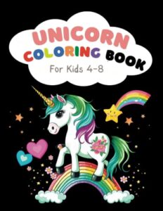 unicorn coloring book: a fun and magical adventure for kids - boys and girls - ages 4-8 - filled with cute, colorful rainbow unicorns