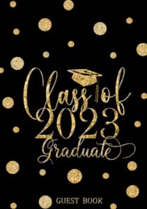 class of 2023 graduate guest book: autograph keepsake book for seniors / memories, advice & well wishes / photo pages,gift log & more! / black & gold glitter dots design