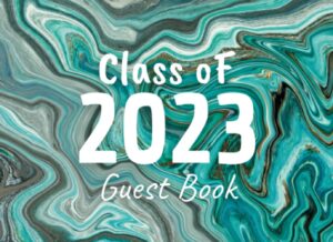 class of 2023 guest book: class of 2023 signature book - guest book for graduation 2023 - guest book for senior graduating high school or college