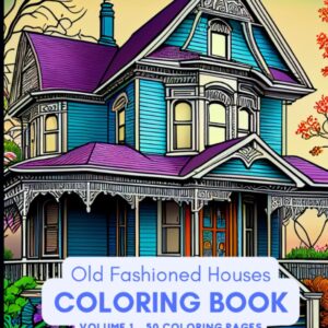 Old Fashioned Houses Coloring Book Volume 1 for Adults and Teens: 8.5 x 11 in | 50 Coloring Pages | Adult Coloring Book with Stress Relieving ... your life. Relaxation, Anxiety, Meditati