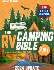 the rv camping bible: [7 in 1] the ultimate road trip guide ● 2,000+ amazing campgrounds and attractions to discover across the us, plus expert tips for an easier, safer, and more enjoyable journey.