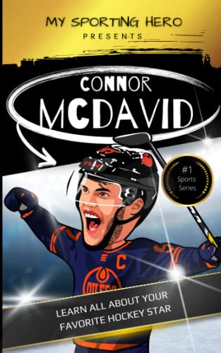 My Sporting Hero: Connor McDavid: Learn all about your favorite hockey star (My Sporting Hero: Biographies for Children aged 9 - 12)