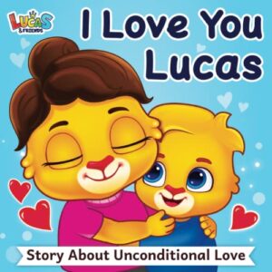 i love you lucas: a story about unconditional love for kids