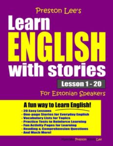 preston lee's learn english with stories lesson 1 – 20 for estonian speakers (preston lee's english for estonian speakers)