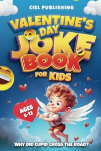 valentine's day joke book for kids: why did cupid cross the road? clean funny jokes gift idea for kids 5-7, 8-12 (clean jokes for kids, band 3)