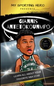 my sporting hero: giannis antetokounmpo: learn all about your favorite nba star