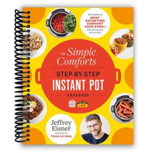 the simple comforts step-by-step instant pot cookbook: the easiest and most satisfying comfort food ever ― with photographs of every step (step-by-step instant pot cookbooks)