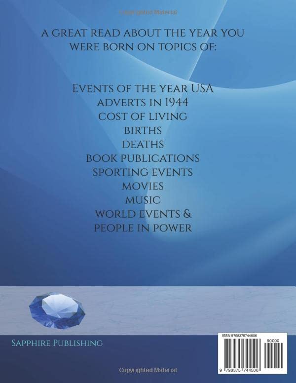 The Year You Were Born 1944 US Almanac: 1944 US Yearbook. A Book full of interesting facts and trivia over many topics including US Events, Adverts, Movies, Music and much more.