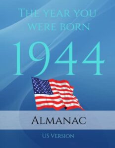 the year you were born 1944 us almanac: 1944 us yearbook. a book full of interesting facts and trivia over many topics including us events, adverts, movies, music and much more.