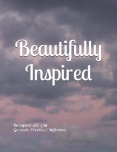 beautifully inspired: be inspired by gratitude. reflection and task