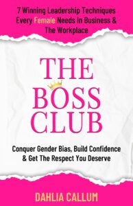 the boss club: 7 winning leadership techniques every female needs in business and the workplace. conquer gender bias, build confidence, and get the respect you deserve.