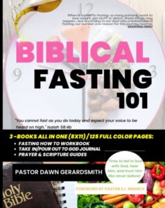 biblical fasting 101: fasting god's way for divine intimacy, bondage breakthrough, soul renewal, deep healing, and clarity for life steps ahead!