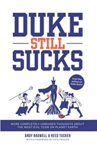 duke still sucks: more completely unbiased thoughts about the most evil team on planet earth