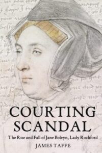 courting scandal: the rise and fall of jane boleyn, lady rochford