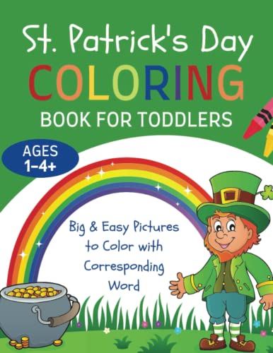 St. Patrick's Day Coloring Book for Toddlers Ages 1-4+: Simple And Fun Coloring Pages For Toddler, Kids 1, 2, 3, 4, Preschool and Kindergarten