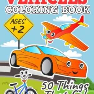 Vehicles Coloring Book for Kids: 50 Things That Go! Perfect for Toddlers and Preschoolers! 50 illustrations in Alphabetical Order