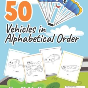 Vehicles Coloring Book for Kids: 50 Things That Go! Perfect for Toddlers and Preschoolers! 50 illustrations in Alphabetical Order