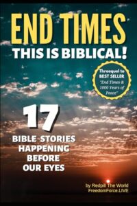 end times - this is biblical!: 17 bible stories happening before our eyes (revelation decode)