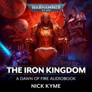 the iron kingdom: dawn of fire: warhammer 40,000, book 5