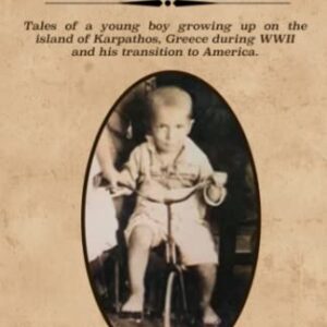 Little Stories from Greece: Tales of a young boy growing up on the island of Karpathos, Greece during WWII and his transition to America.