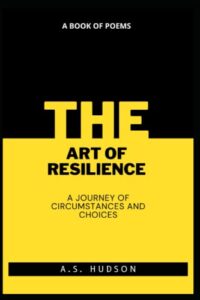 the art of resilience: a journey of circumstances and choices: discovering the strength to overcome adversity and thrive in life.