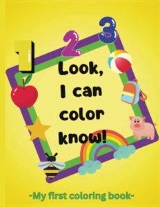 my first coloring book:i can color know 51 easy, fun, big illustrations including shapes, animals, numbers and more for kids ages 1-4 | 8.5x11inch