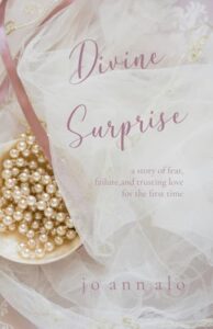 divine surprise: a story of fear, failure, and trusting love for the first time