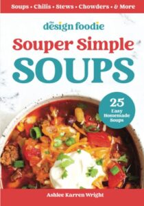 souper simple soups: 25 easy homemade soups