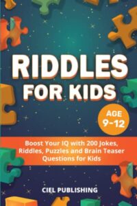 riddles for kids age 9-12: boost your iq with 200 jokes, riddles, puzzles and brain teaser questions for kids: gifts for smart kids, riddle books, ages 8-12