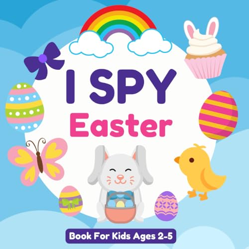 I Spy Easter Book For Kids Ages 2-5: A Fun Activity Picture Book, Interactive Guessing Game for Preschoolers and Toddlers, Perfect Easter Basket Stuffers & Gift for Boys and Girls