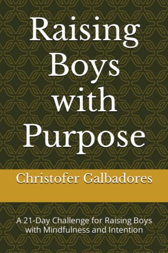 Raising Boys with Purpose: A 21-Day Challenge for Raising Boys with Mindfulness and Intention