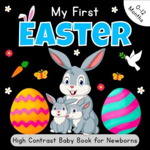 easter basket stuffers - my first easter, high contrast baby book for newborns 0-12 months: cute black & white high contrast images to develop babies ... eggs - high contrast baby books for infants