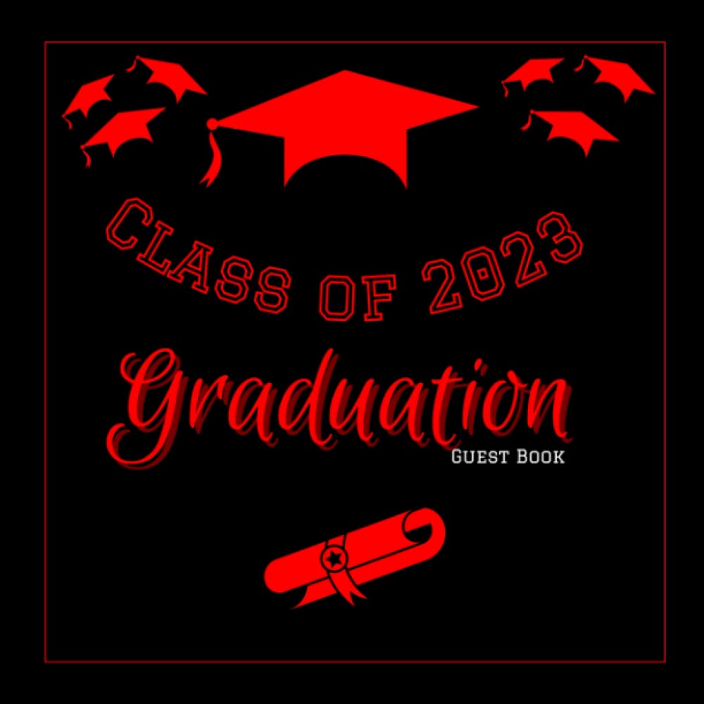 Class of 2023 Graduation Guest Book: Red & Black Theme Graduation Party Guest Book with Gift Log, Memory Keepsake, Autograph Book, Guests Write in ... College Students,Wishes & Wisdom Comments