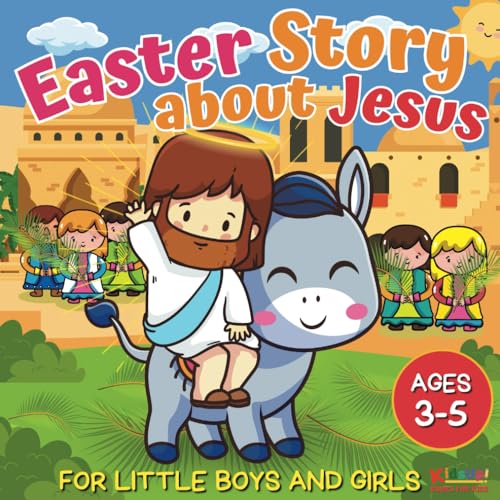 Easter Story about Jesus for Little Boys and Girls: A Simplified Bible Storybook with Large Pictures for Toddlers and Kids Ages 3-5 (Christian Stories for Kids)